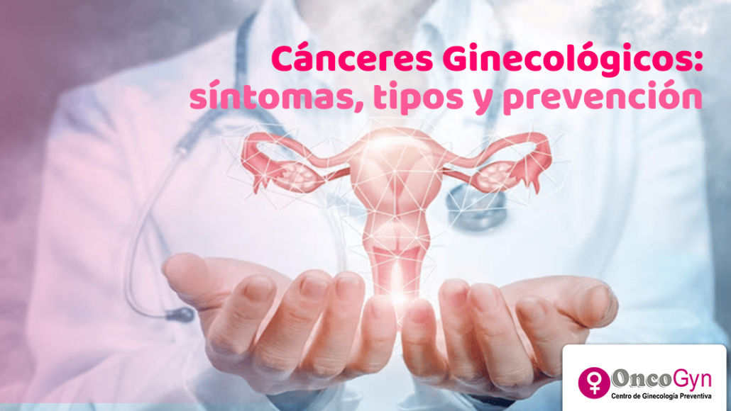 Cánceres Ginecológicos: síntomas, tipos y prevención - Chequeos ...